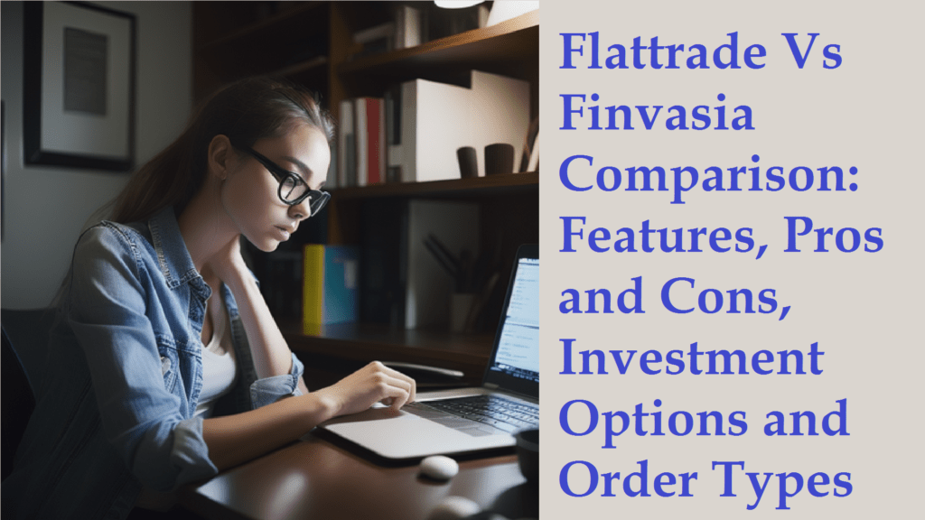Flattrade Vs Finvasia Comparison: Features, Pros and Cons, Investment ...