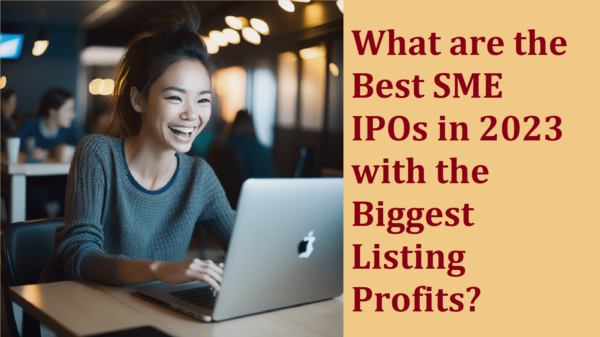 What Are The Best Sme Ipos In 2023 With The Biggest Listing Profits